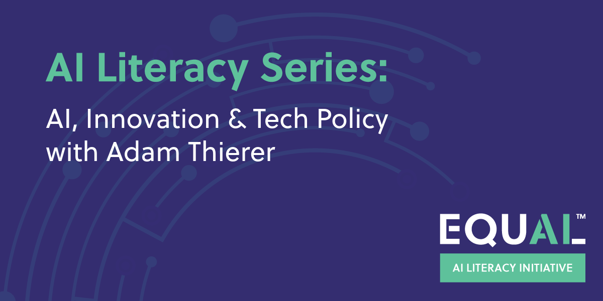 AI Literacy Series: Adam Thierer on AI, Innovation & Tech Policy - EqualAI